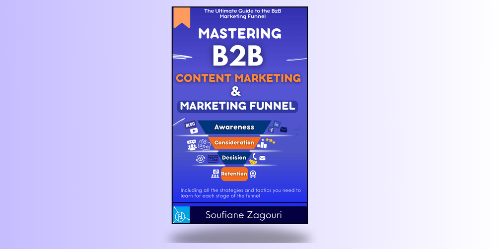 Mastering B2B Content Marketing And Marketing Funnel: The Ultimate Guide to B2B Marketing ...