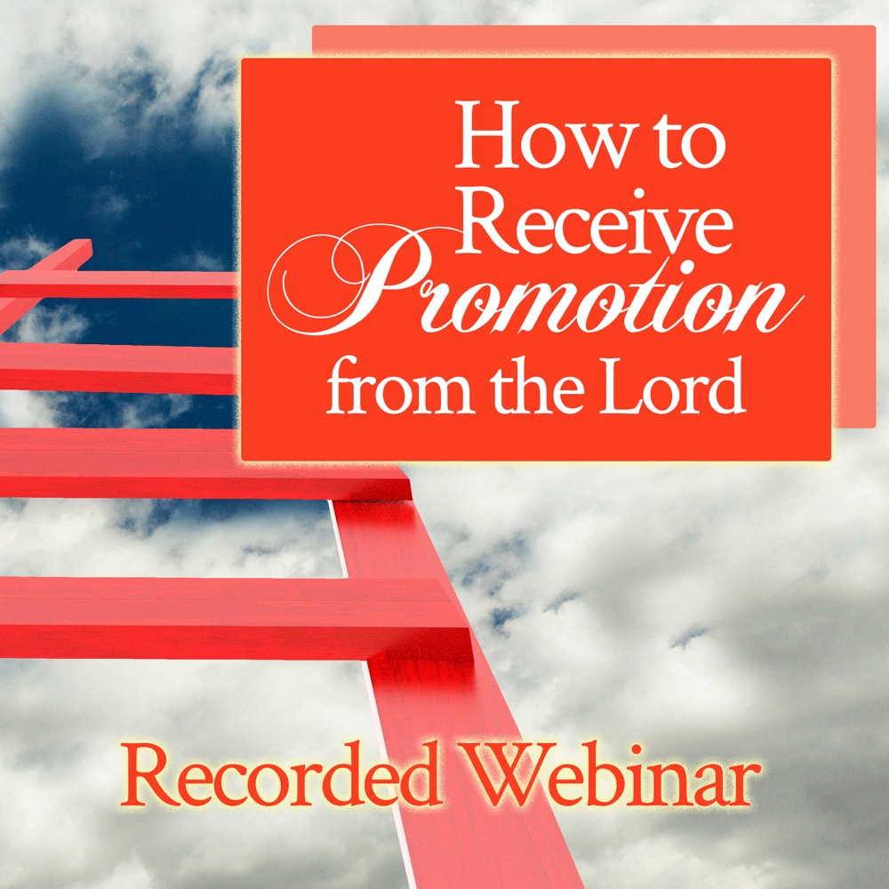 How to Receive Promotion from The Lord Recorded Webinar
