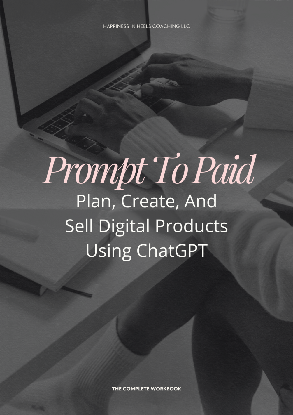 Prompt To Paid Workbook : Plan, Create, And Sell Digital Products Using ...