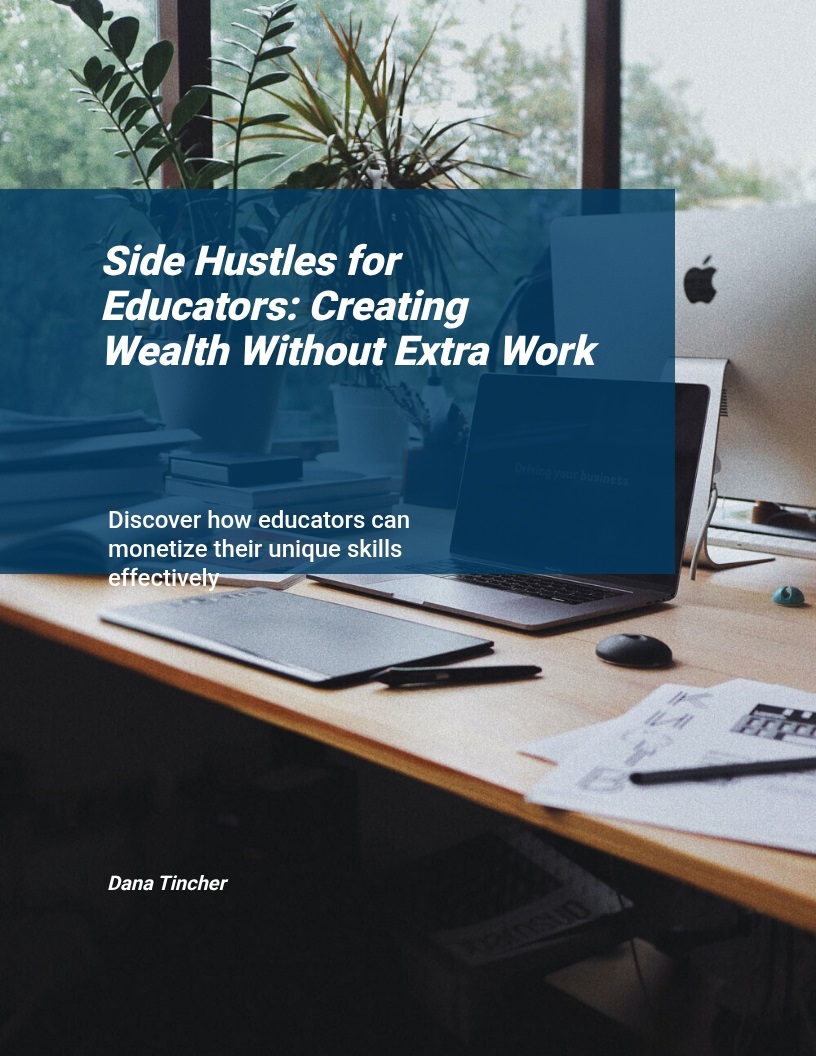 Side Hustles for Educators: Creating Wealth Without Extra Work