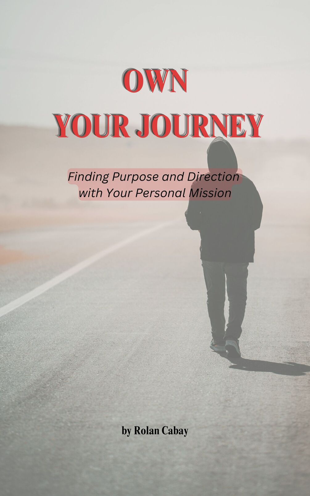 Own your Journey: Finding Purpose and Direction with your Personal mission