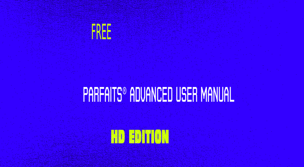 𝙿𝙰𝚁𝙵𝙰𝙸𝚃𝚂® 𝙰𝙳𝚅𝙰𝙽𝙲𝙴𝙳 𝚄𝚂𝙴𝚁 𝙼𝙰𝙽𝚄𝙰𝙻 HD