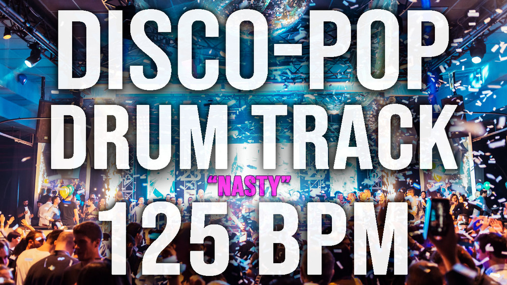 DISCO/POP DRUM TRACK - 125 BPM - "NASTY" / STEMS / WAV FILE