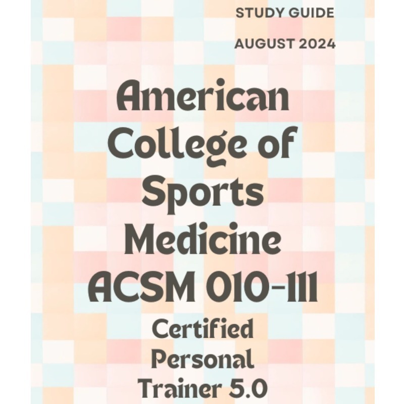 American College of Sports Medicine ACSM 010-111 Certified Personal ...