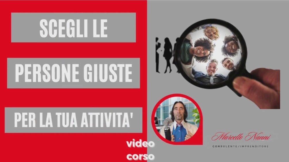 SCEGLI LE PERSONE GIUSTE, PER LA TUA ATTIVITA'