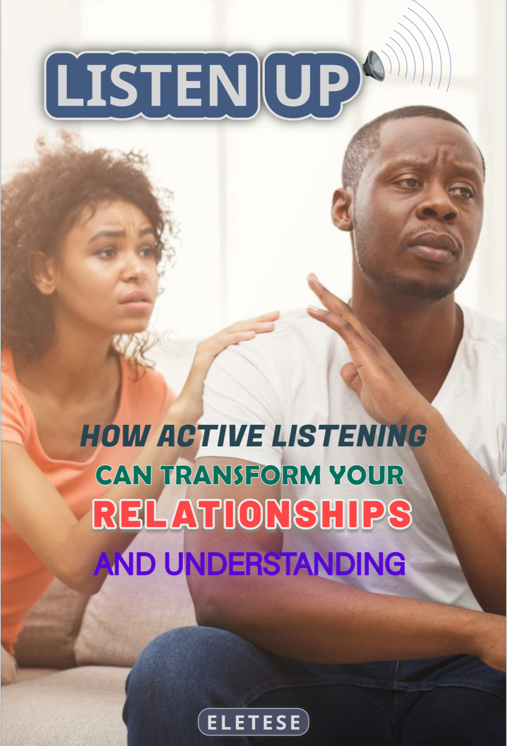 Listen Up, How Active Listening Can Transform Your Relationships. (copy)