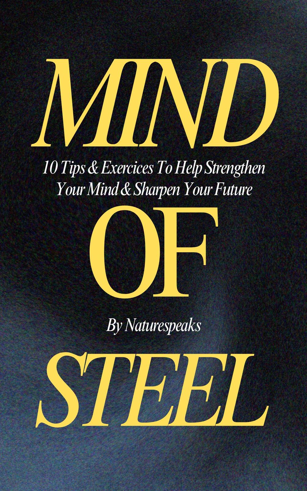 Mind of Steel: 10 Tips & Exercises To Help Strengthen Your Mind ...