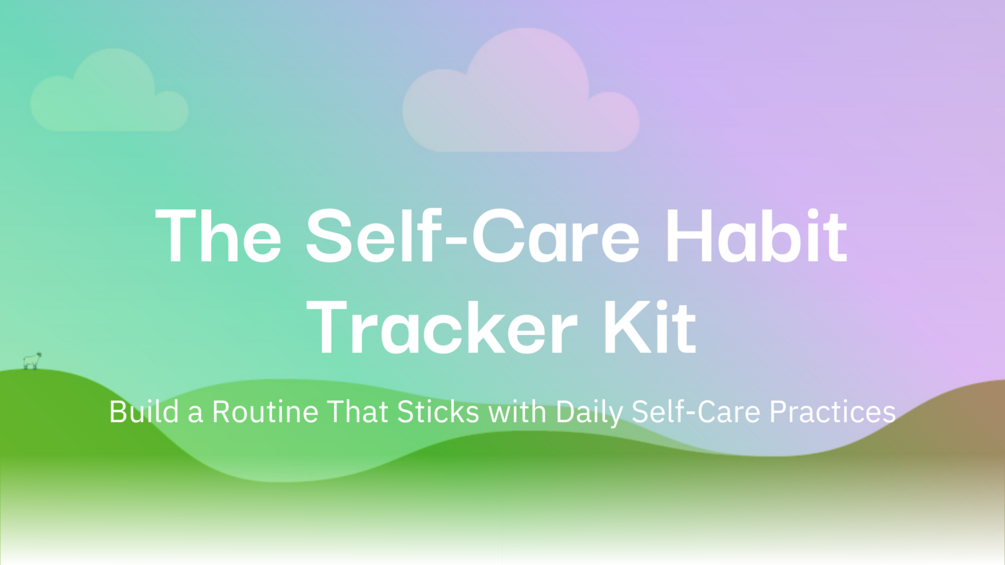 The Self-Care Habit Tracker Kit: Build a Routine That Sticks