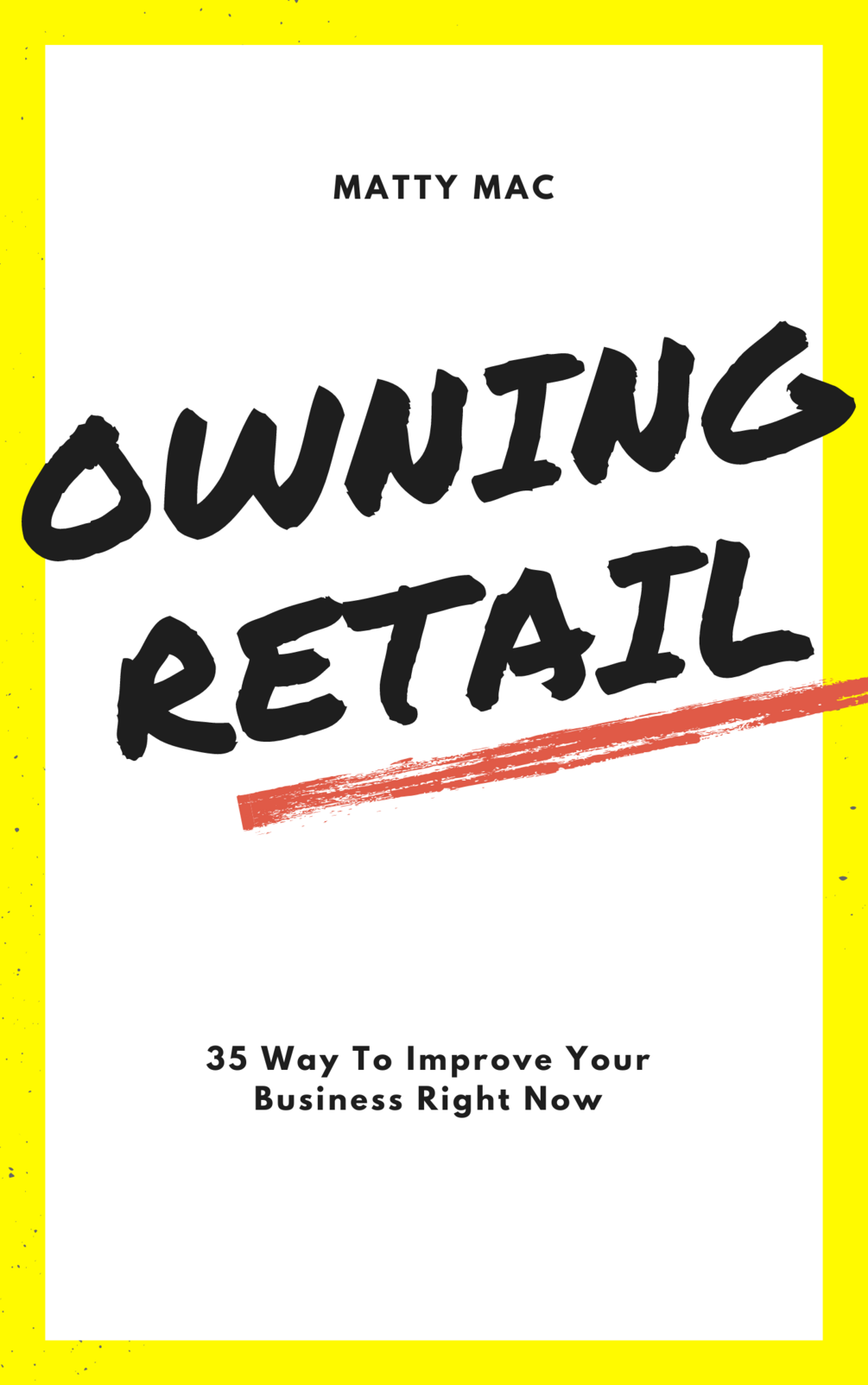 Owning Retail - 35 Ways To Improve Your Business Now