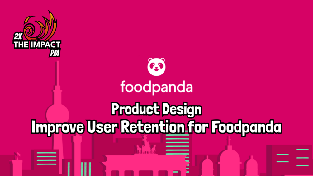 [FREE] Product Design: Improve User Retention for Foodpanda