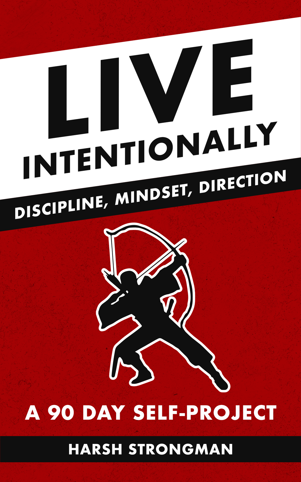 Live Intentionally: Discipline, Mindset, Direction - A 90-Day Self-Project