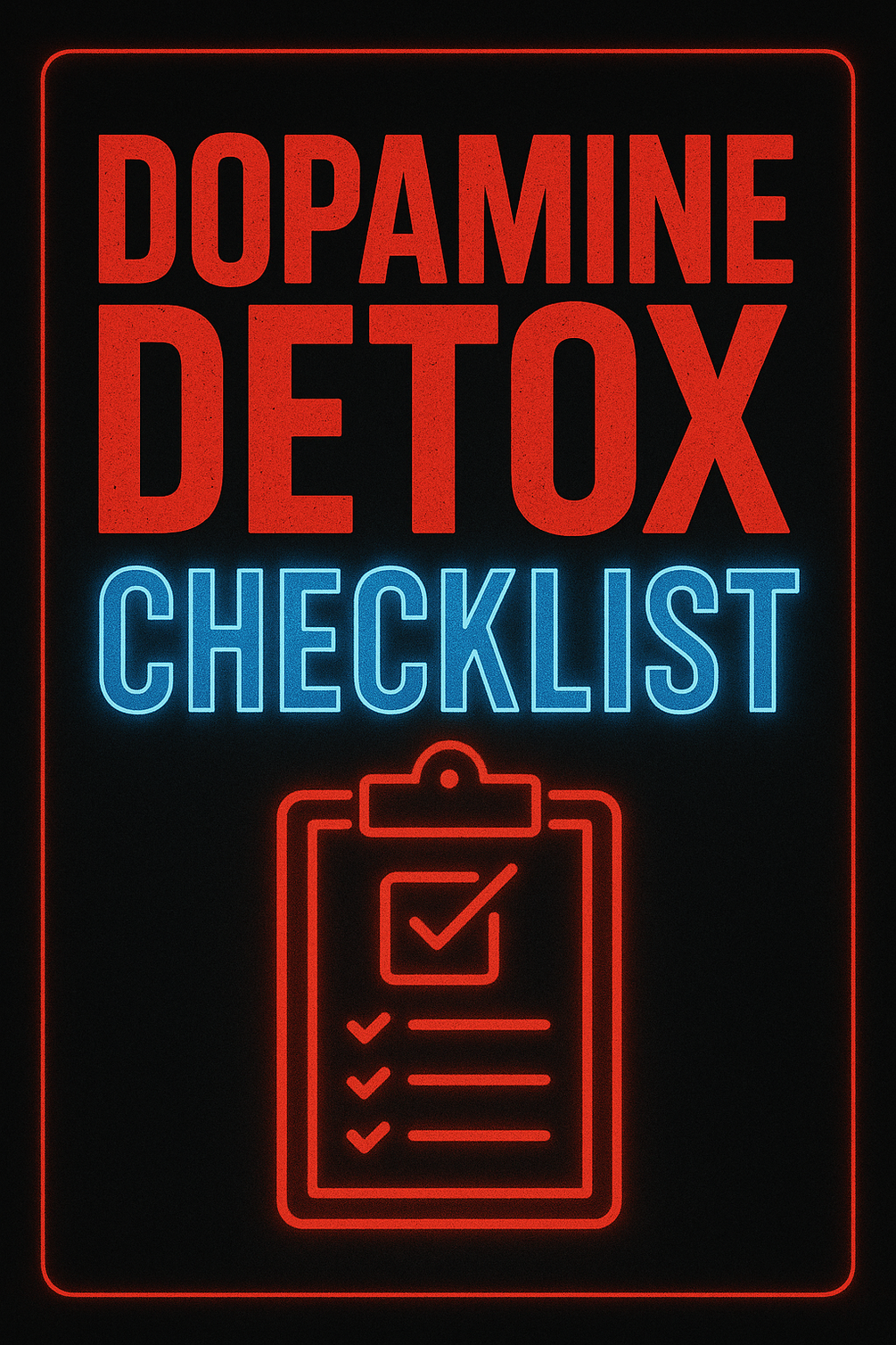 Dopamine Detox Checklist