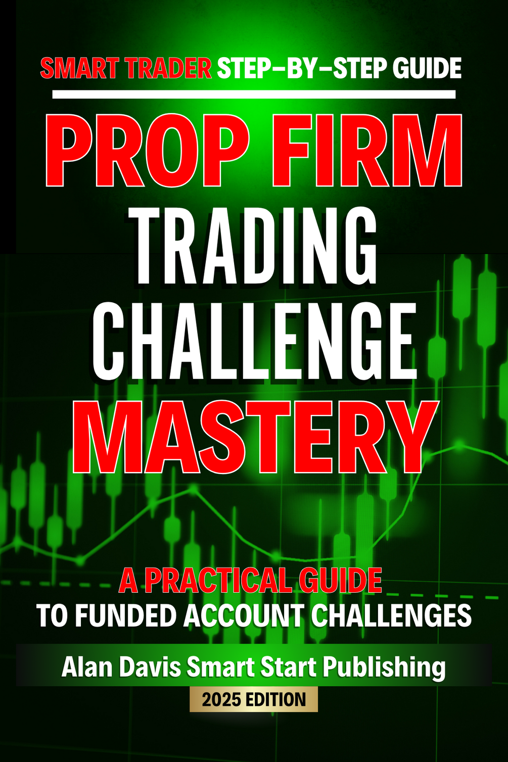 Smart Trader Step-by-Step Guide Prop Firm Trading Challenge Mastery
