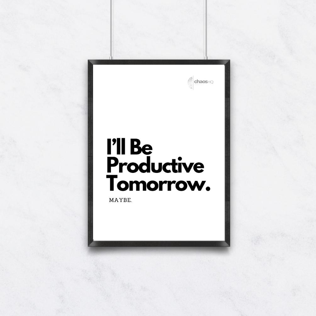 I'll be productive tomorrow. Maybe! | Printable Wall Art