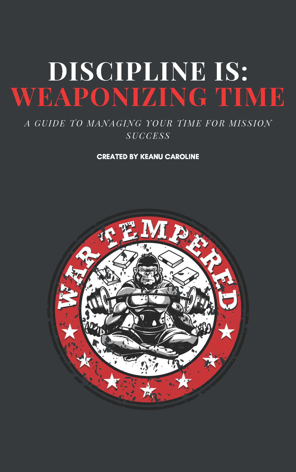 DISCIPLINE IS: WEAPONIZING TIME