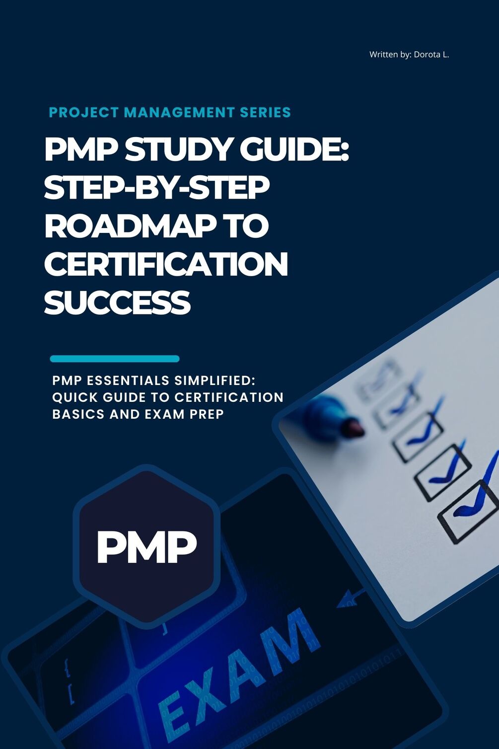 PMP STUDY GUIDE: step by step roadmap to certifiction success