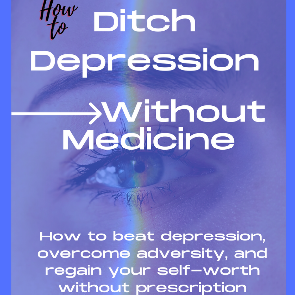 Ditch Depression Without Medication E-Book