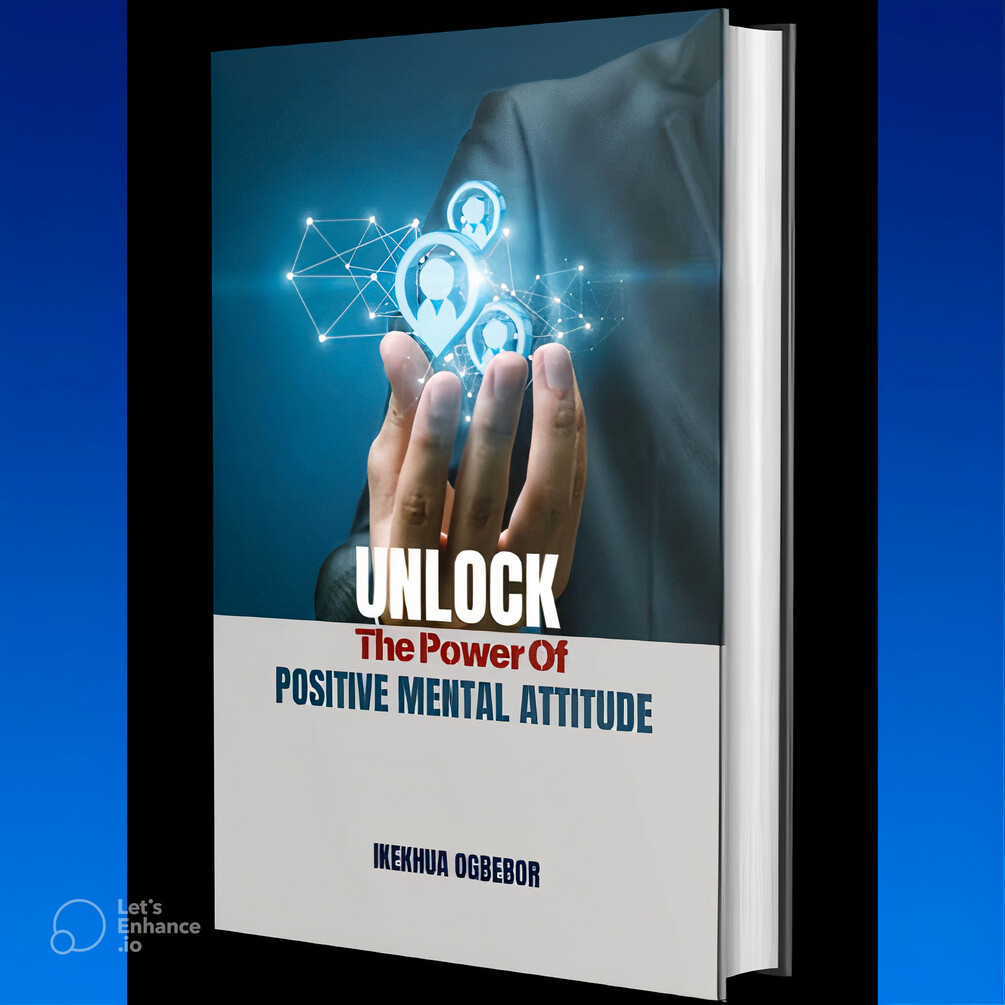 UNLOCK THE POWER OF POSITIVE MENTAL ATTITUDE
