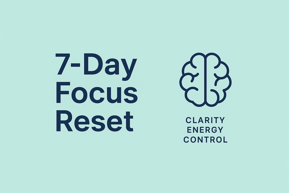 7-Day Focus & Reset Toolkit