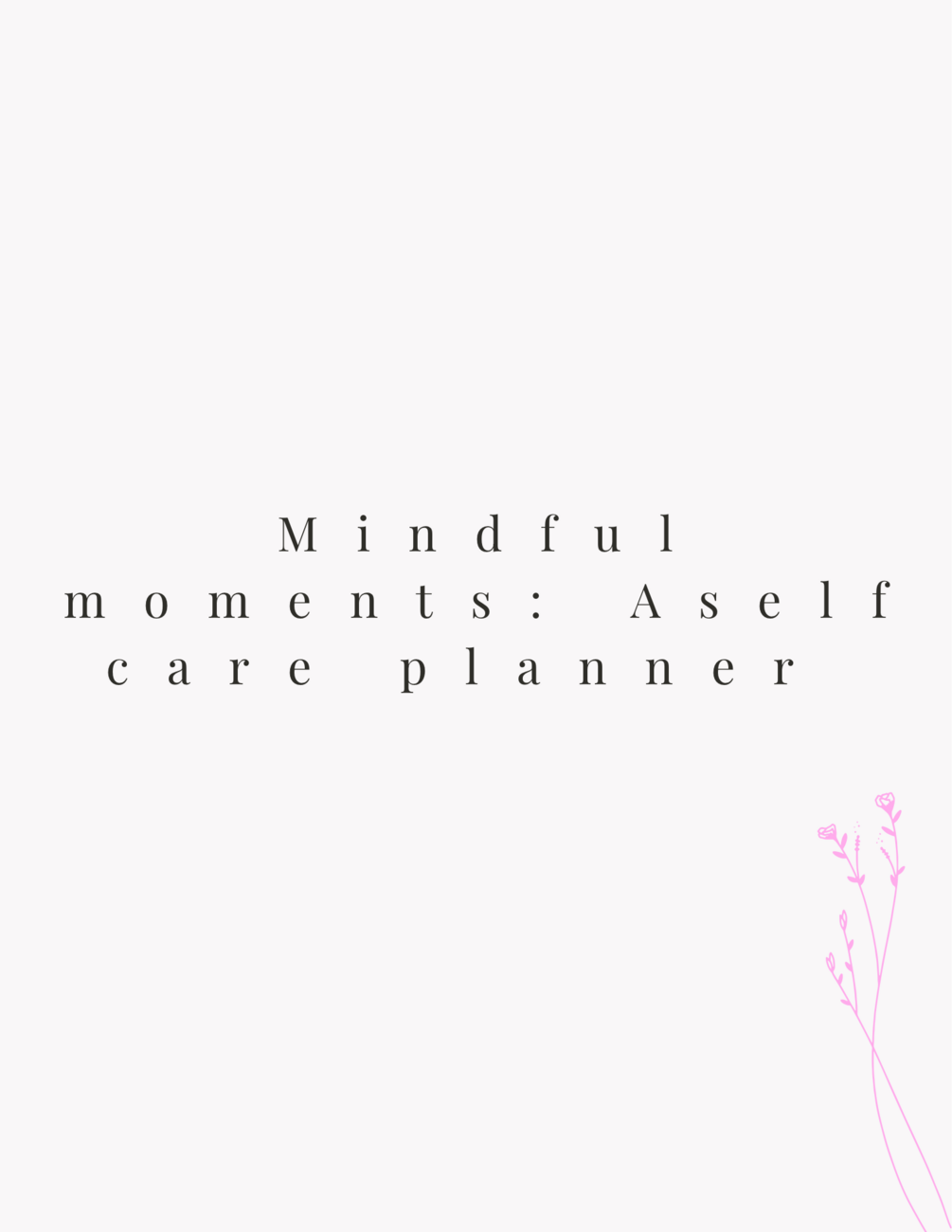 Pretty Pink Mindful Moments : Self-Care Planner & Checklist