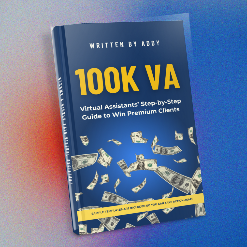 100K VA: Virtual Assistant's Step-by-Step Guide to Win Premium Clients