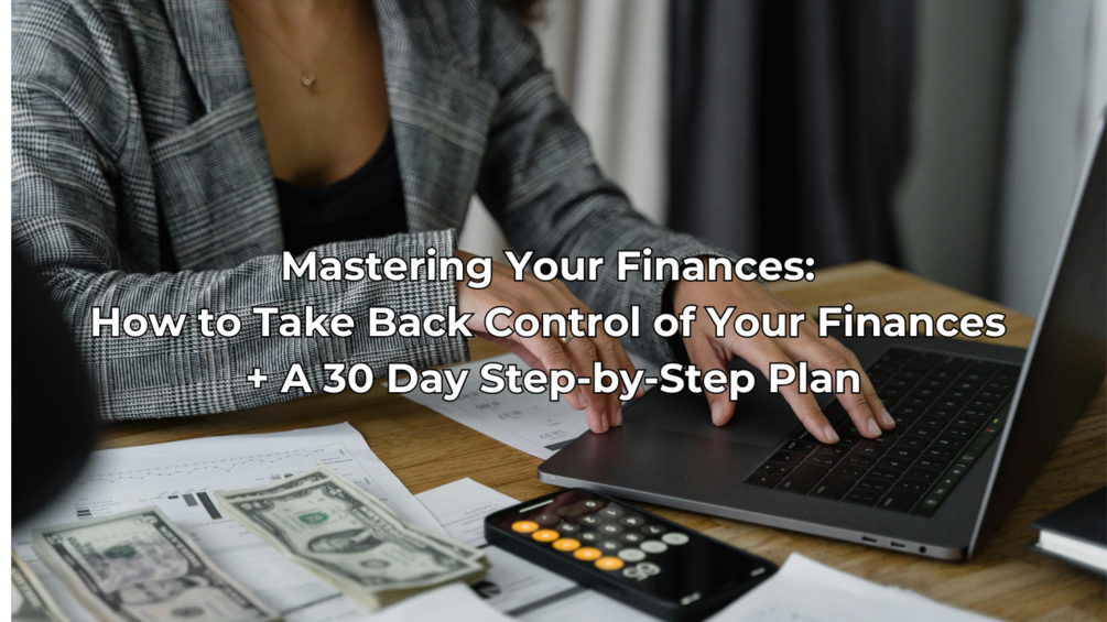 Mastering Your Finances: How to Take Back Control of Your Finances ...