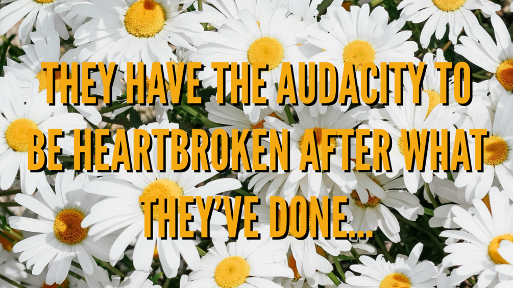 SCORPIO • They have the AUDACITY to be HEARTBROKEN after what they’ve ...