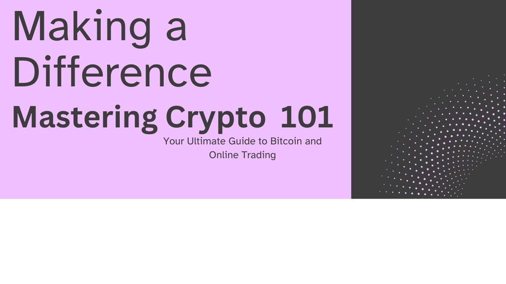 Mastering Crypto 101 : Your Ultimate Guide to Bitcoin and Online ...