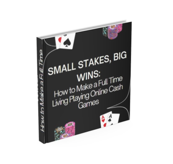 Small Stakes, Big Wins: How to Make a Full Time Living Playing Online ...