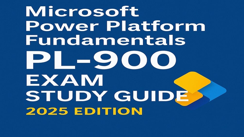 Microsoft Power Platform Fundamentals (PL-900) Exam Study Guide – 2025 ...