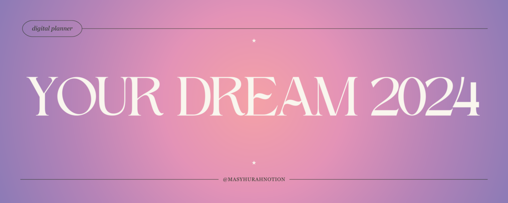 your dream 2024 by masyhurah notion