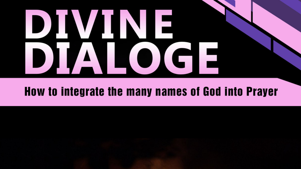 Divine Dialogue:How to Integrate the Many Names of God into Prayer