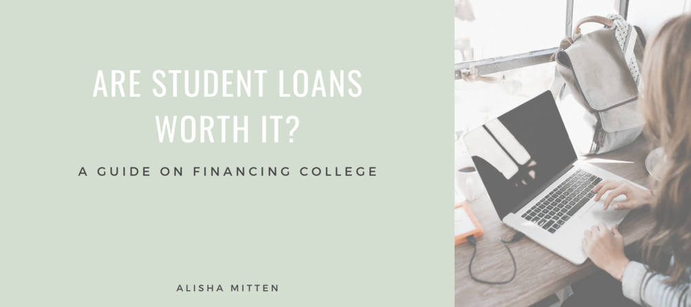 Are Student Loans Worth It? A Guide on Financing College.