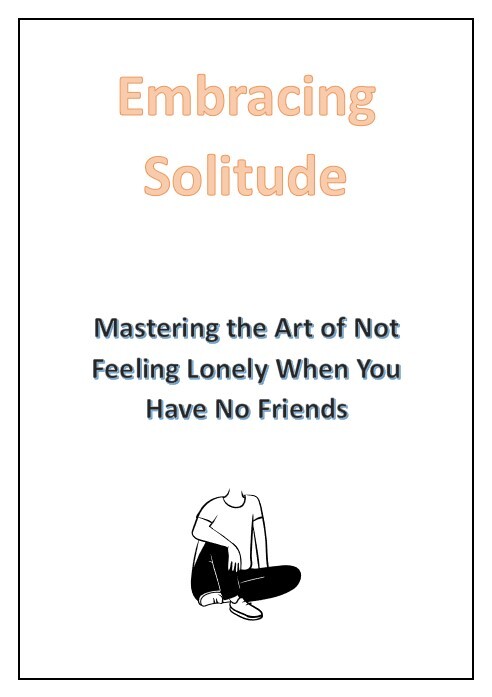 Embracing Solitude: Mastering the Art of Not Feeling Lonely When You ...