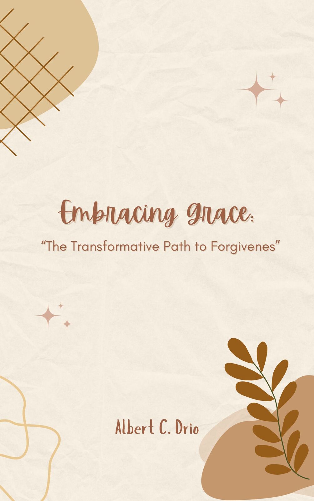 Embracing Grace: The Transformative Path To Forgiveness