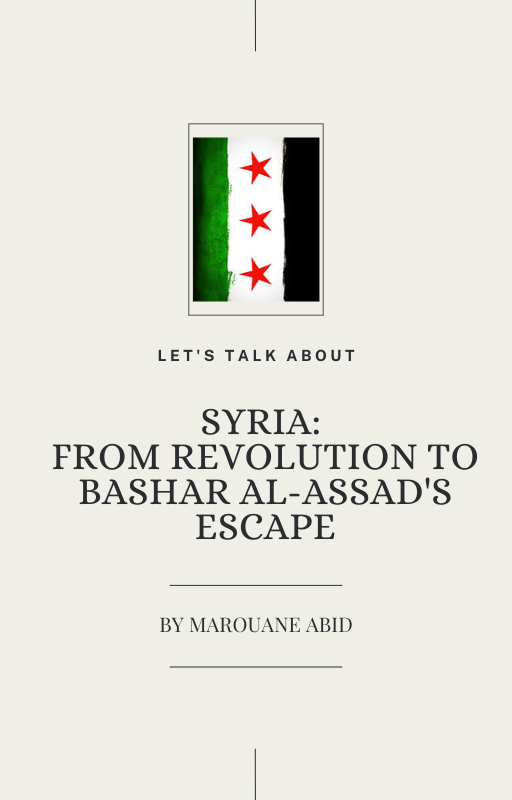 Syria: From Revolution to the Escape of Bashar Al-Assad