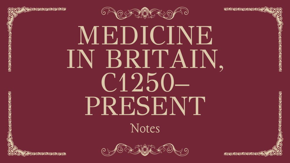 GCSE History Condensed Notes – Medicine in Britain c1250–present ...