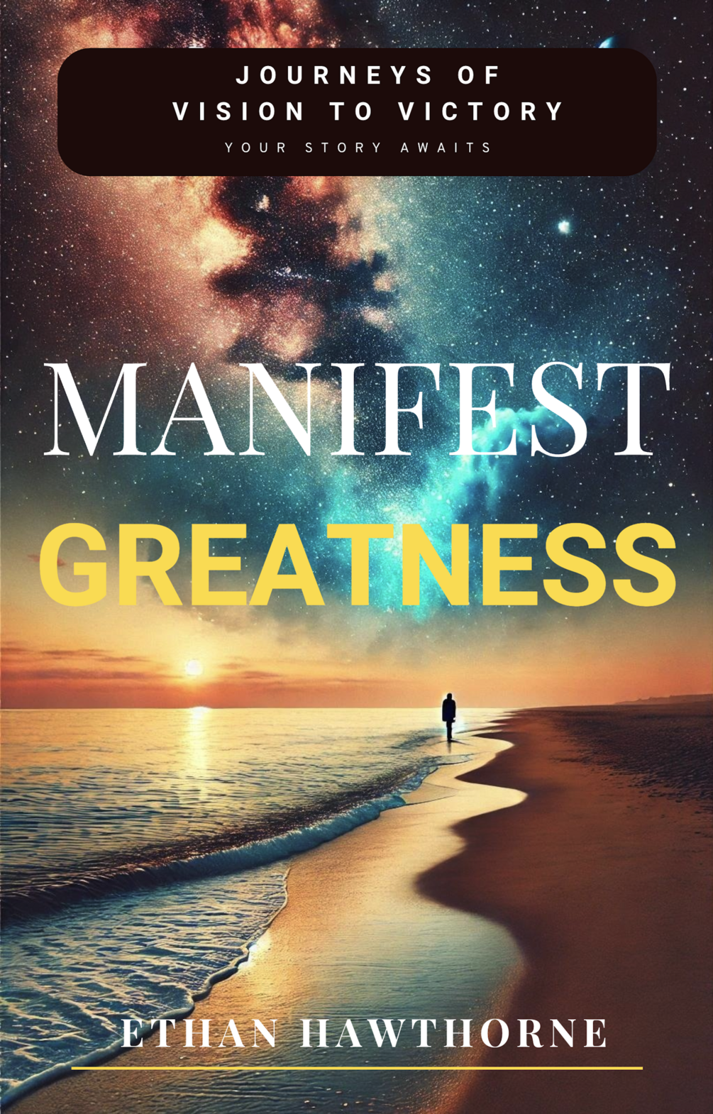 Manifest Greatness: How to Make Your Dreams Come True - 189 Pages