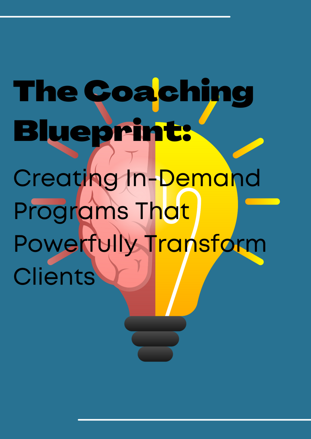 The Coaching Blueprint: Creating In-Demand Programs That Powerfully ...