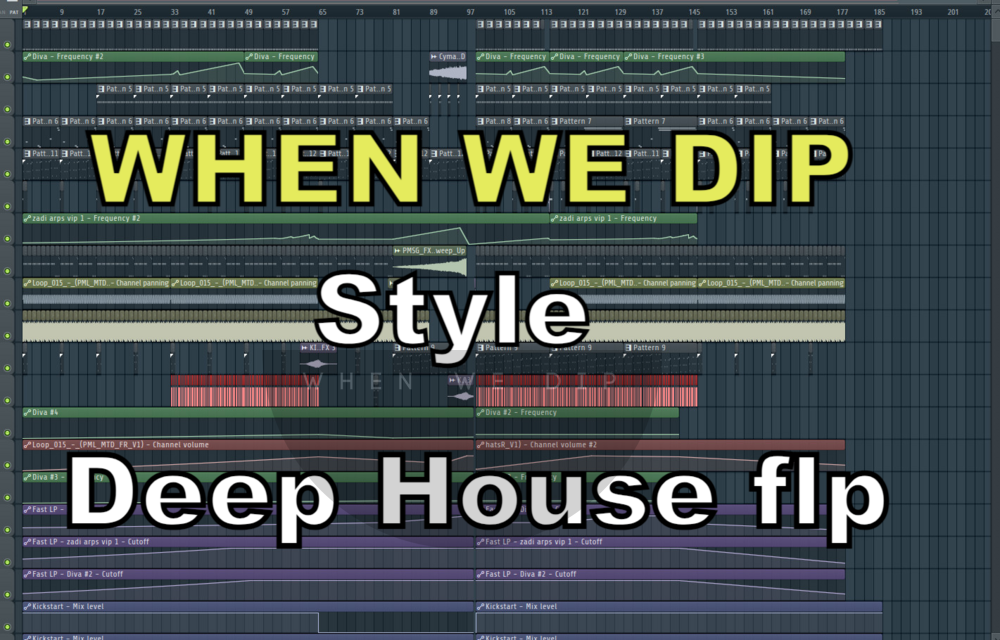 [When We Dip] Style / Deep House /Melodic Techno Full FLP [ 55] Fl studio
