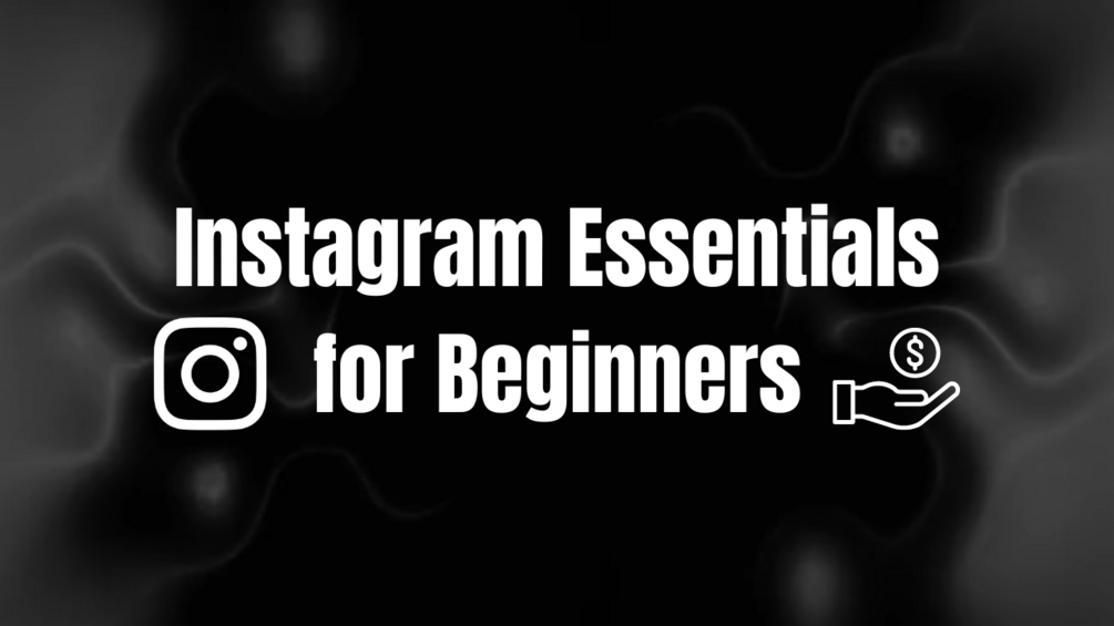 Instagram Essentials for Beginners
