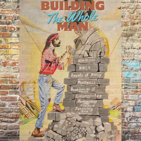 Building the Whole Man Part 1 & 2
