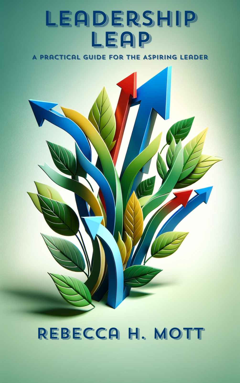 Leadership Leap Workbook: A Practical Guide for the Aspiring Leader