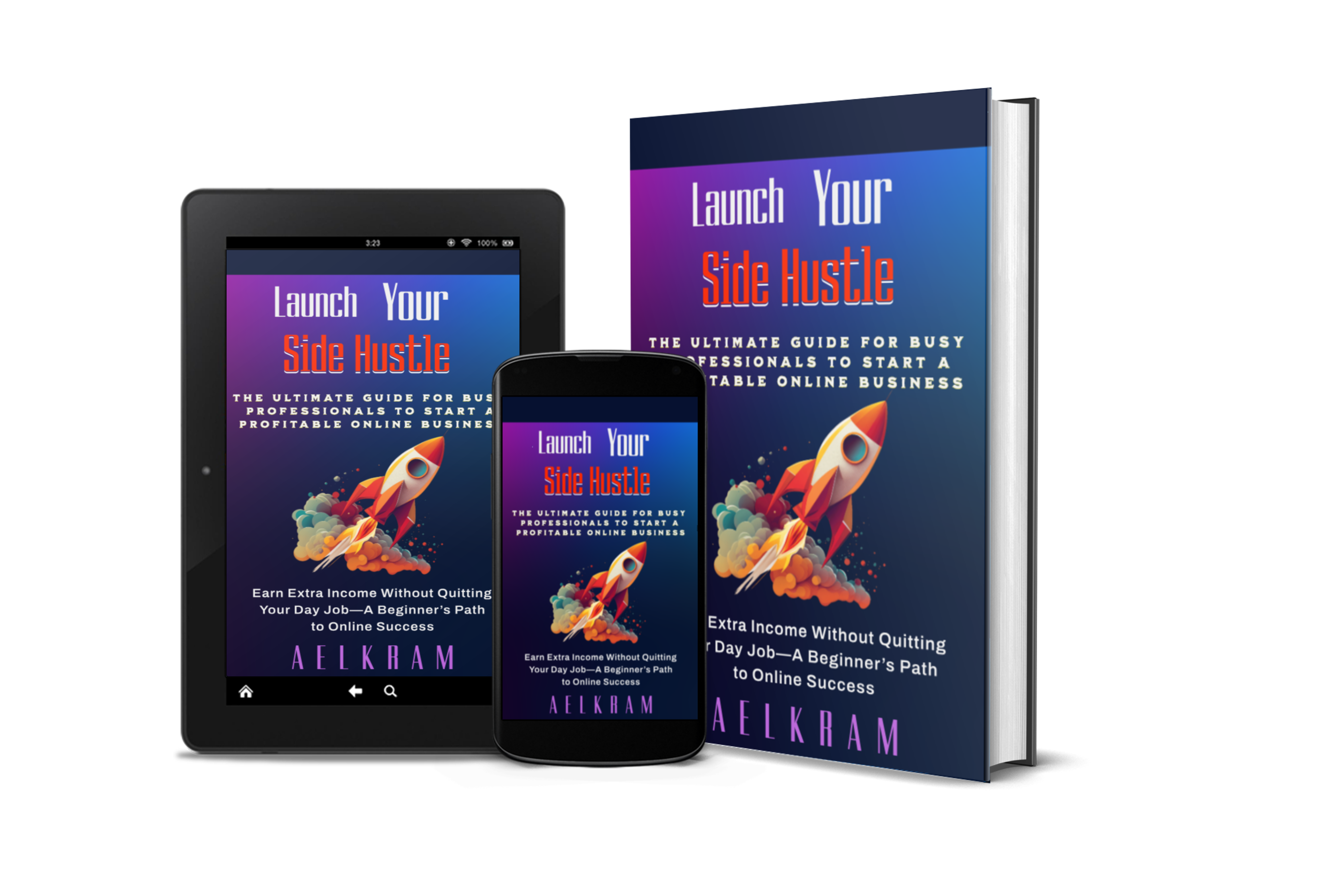 Launch Your Side Hustle: The Ultimate Guide for Busy Professionals to Start a Profitable Online ...