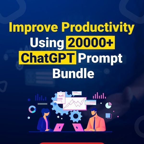 Unlock Over 20000+ ChatGPT Ultimate Prompts Bundle