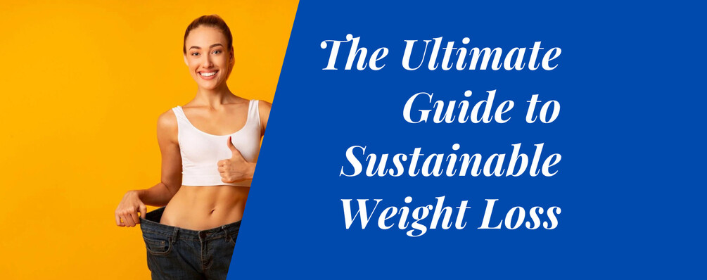 The Ultimate Guide to Sustainable Weight Loss