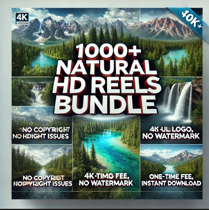 1000+ Natural Reels Bundle – 4K Ultra HD