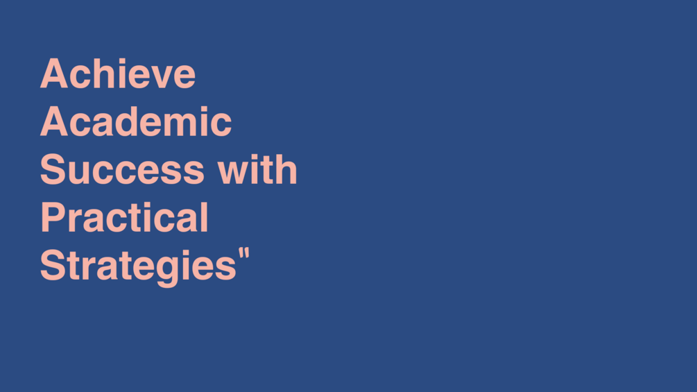 Achieve Academic Success with Practical Strategies"
