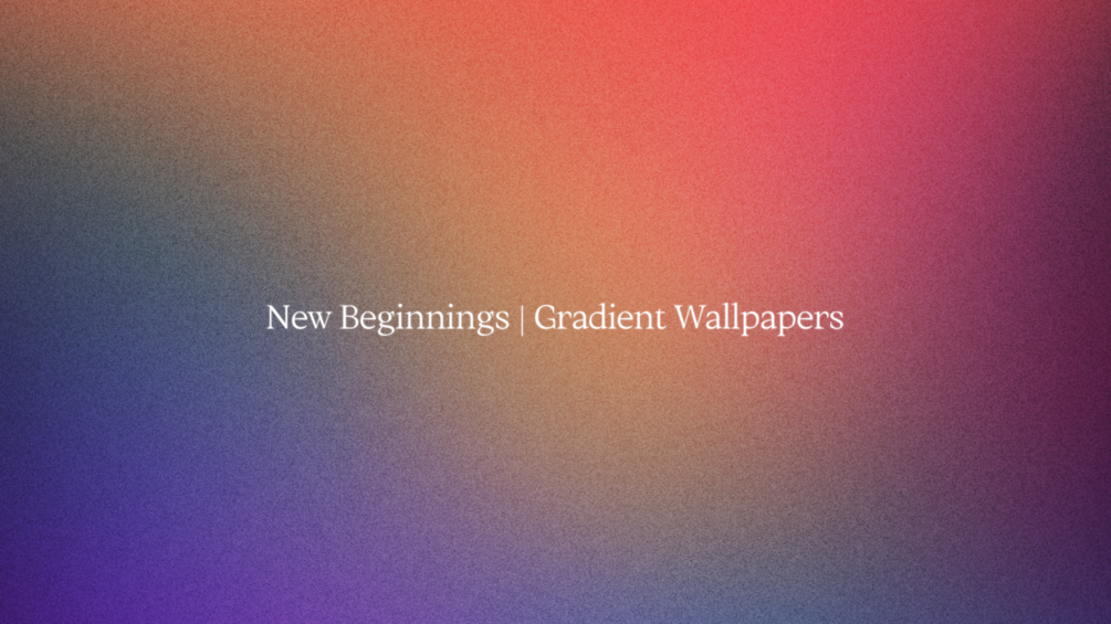 New Beginnings | 4K Gradient Wallpapers