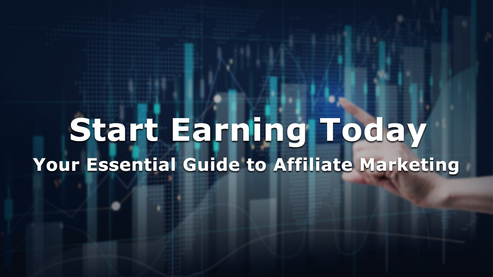 Start Earning Today: Your Essential Guide to Affiliate Marketing for ...